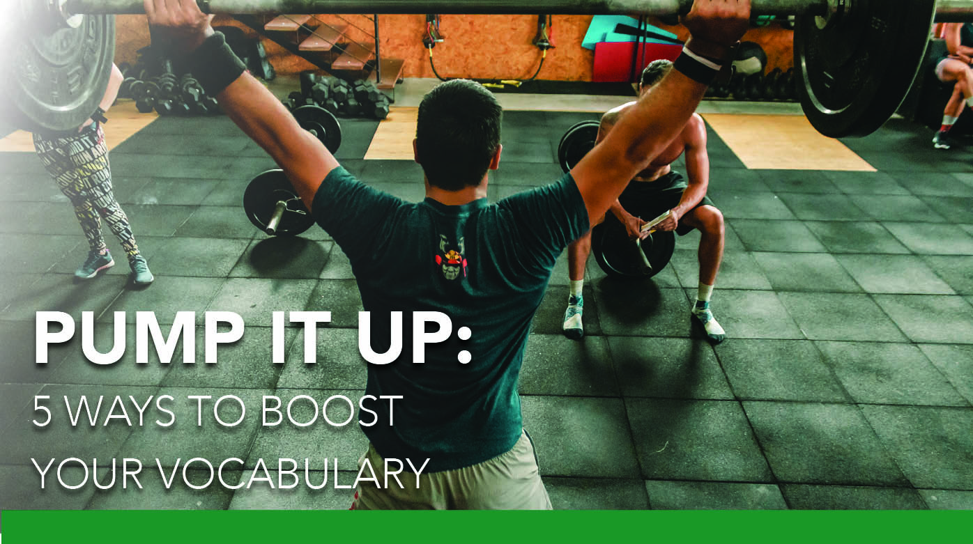 Pump It Up: 5 Ways to Boost Your Vocabulary « Seeds of Literacy - Free ...